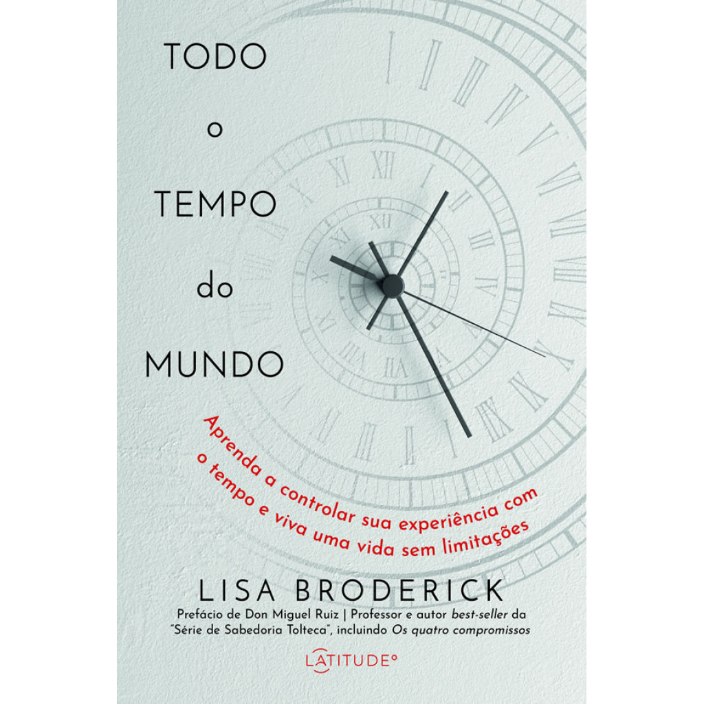 TODO O TEMPO DO MUNDO APRENDA A CONTROLAR SUA EXPERIÊNCIA COM O TEMPO E VIVA UMA VIDA SEM ...