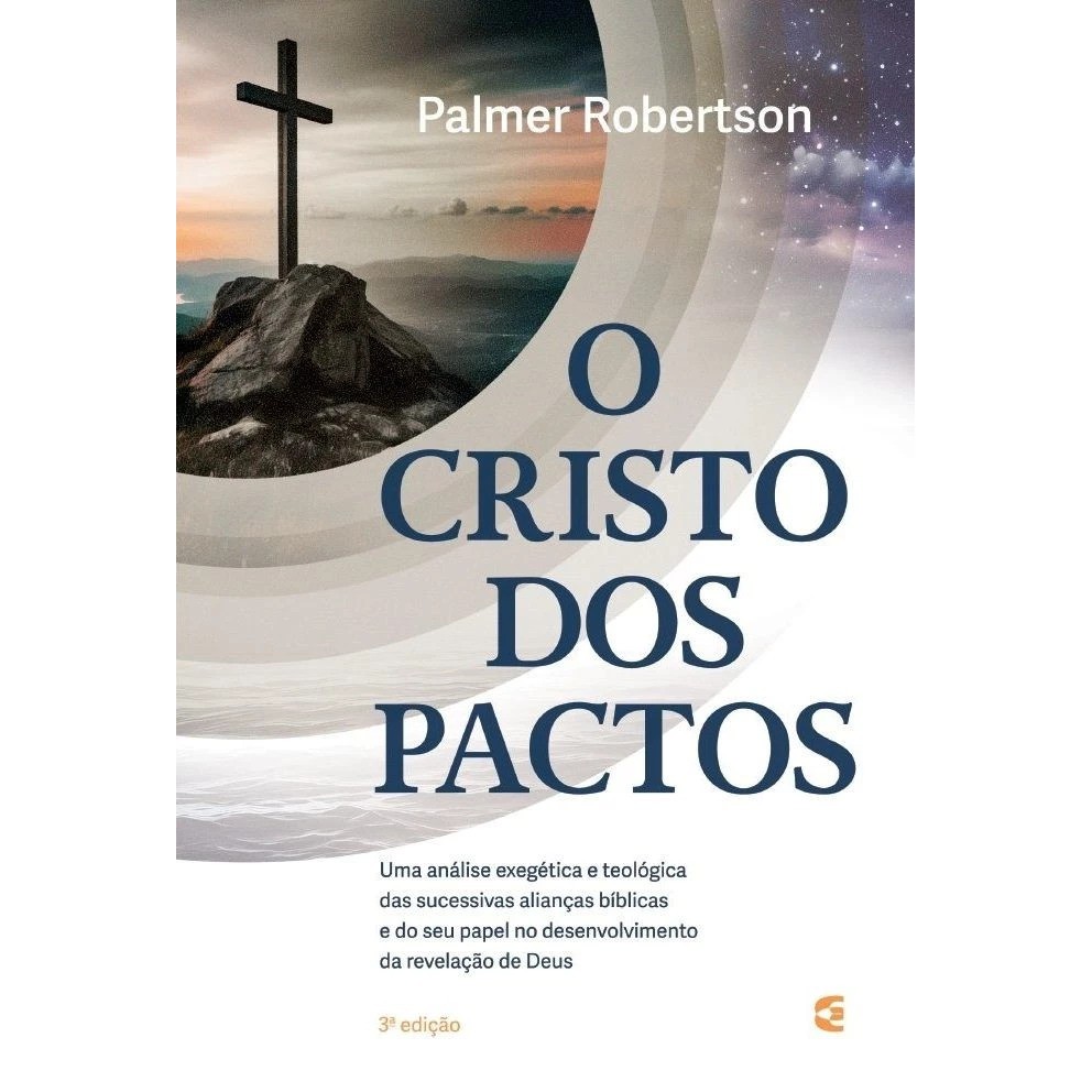 O Cristo dos Pactos | 3ª edição | Palmer Robertson | Shopee Brasil
