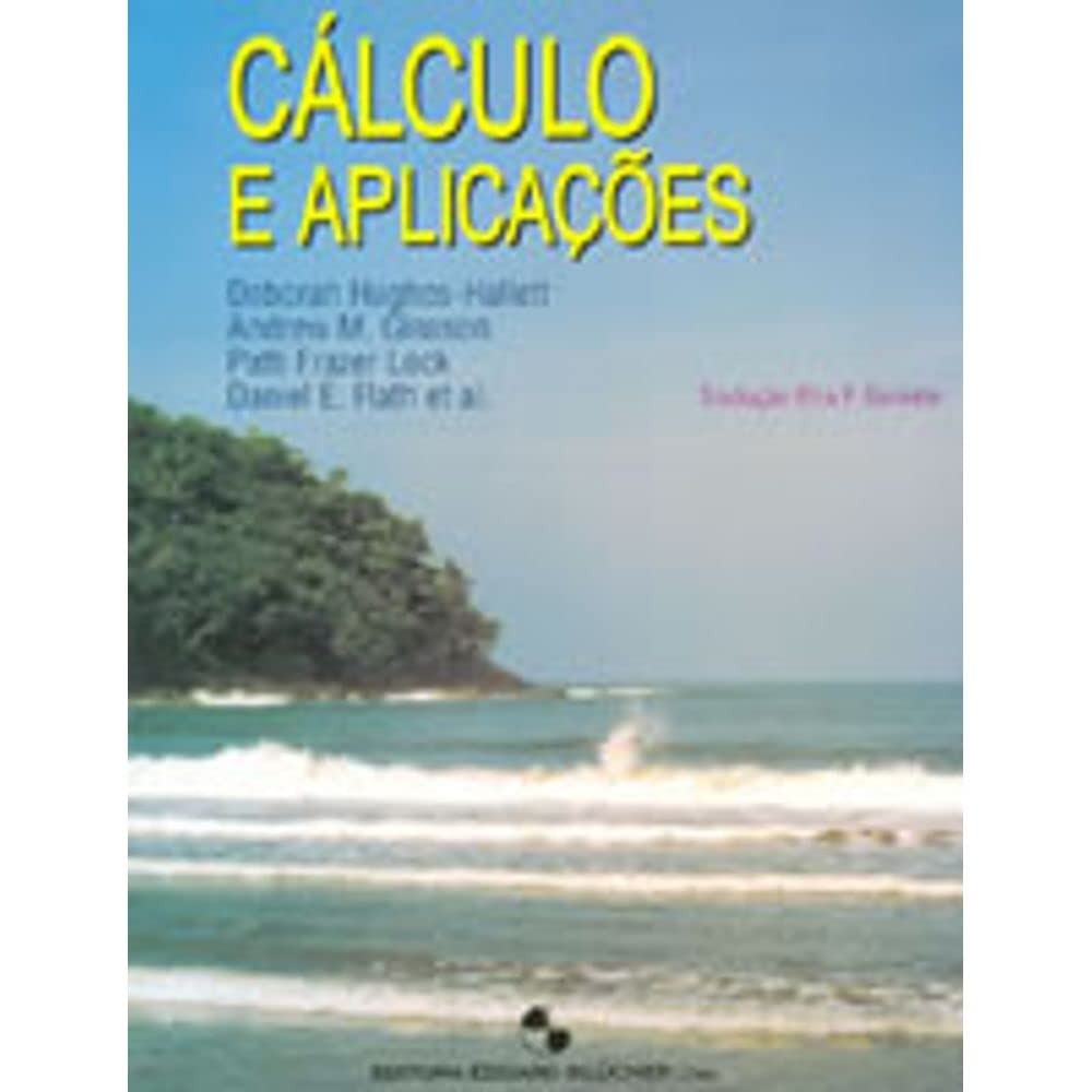 Cálculo e aplicações autor Debora Hughes Hallett / Andrew M. Gleason ...