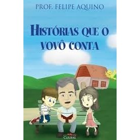 Histórias Que o Vovô Conta autor Prof. Felipe Aquino | Shopee Brasil