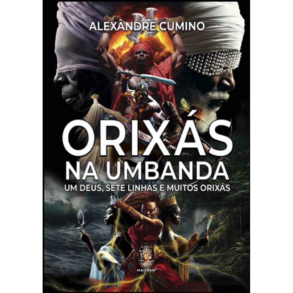 Orixás na Umbanda : Um Deus, Sete Linhas e Muitos Orixás - De Alexândre ...