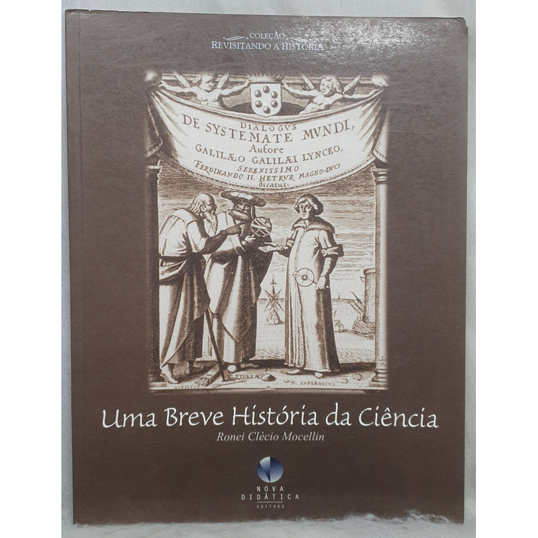 Livro Uma Breve História da Ciência - Ronei Clécio Mocellin - Editora Nova Didática | Shopee Brasil