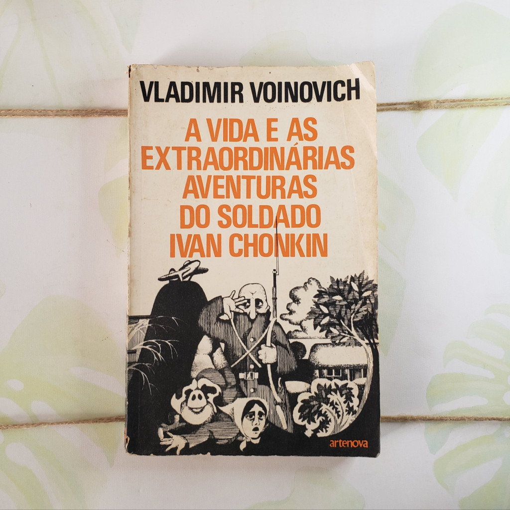 A vida e as extraordinárias aventuras do soldado Ivan Chonkin autor ...