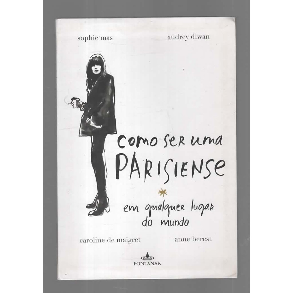 Como ser uma Parisiense em Qualquer Lugar do Mundo de Sophie Mas e ...