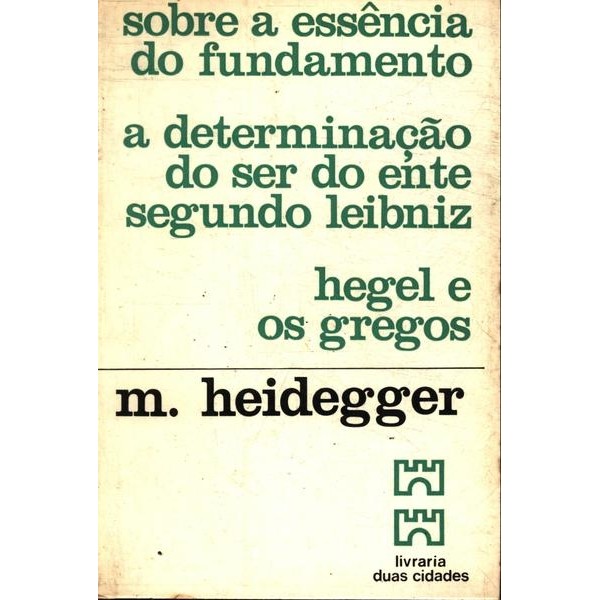 sobre a essência do fundamento - a determinação do ser do ente segundo ...