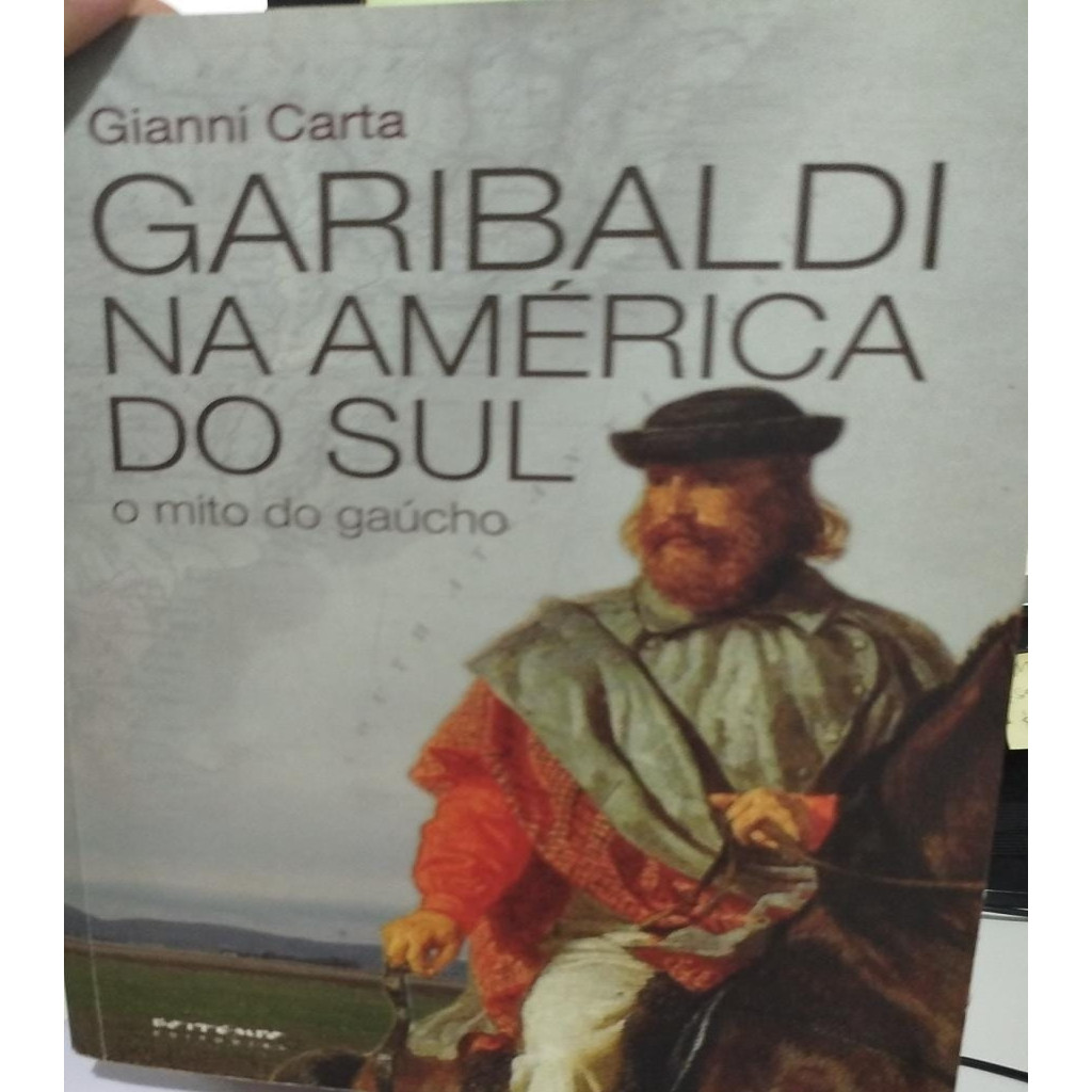 garibaldi na américa do sul: o mito do gaúcho autor gianni carta | Shopee Brasil