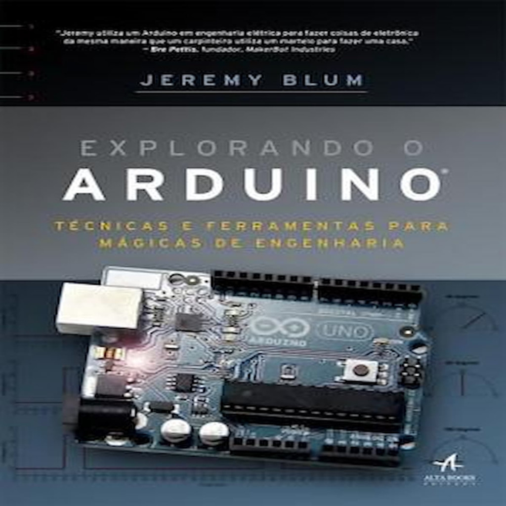Explorando o Arduino Técnicas e Ferramentas Para Mágicas de Engenharia autor Jeremy Blum ...
