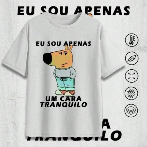 Camiseta T-Shirt Meme Eu Sou Apenas Um Cara Tranquilo Camisa 100% ...