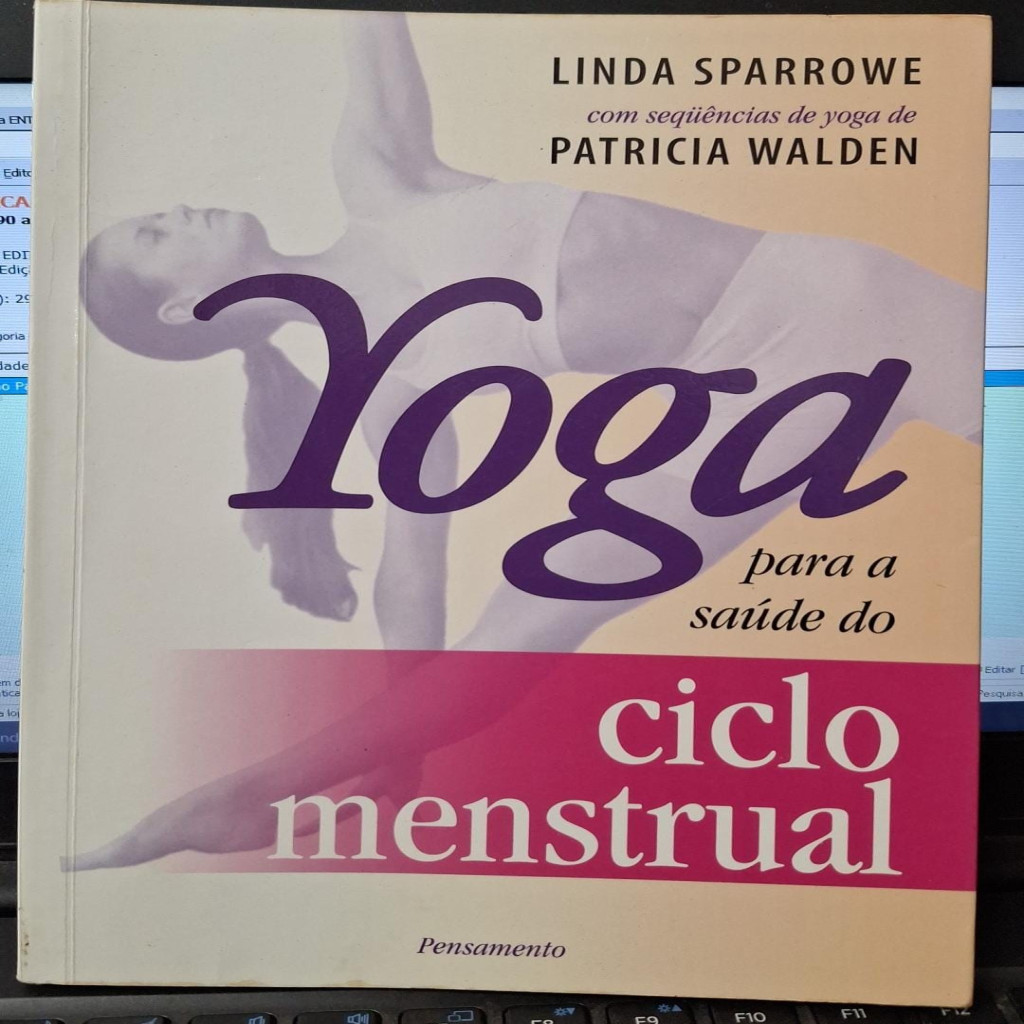 Yoga para a saúde do ciclo menstrual autor Linda Sparrowe e Patricia ...