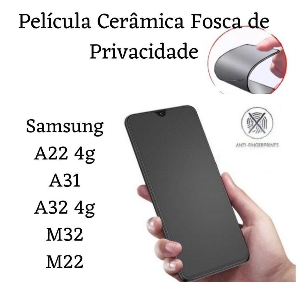 Kit 10 Película Cerâmica Fosca Privacidade Para Samsung Galaxy A22 4g / A32 4g / A31 / M32 / M22 ...
