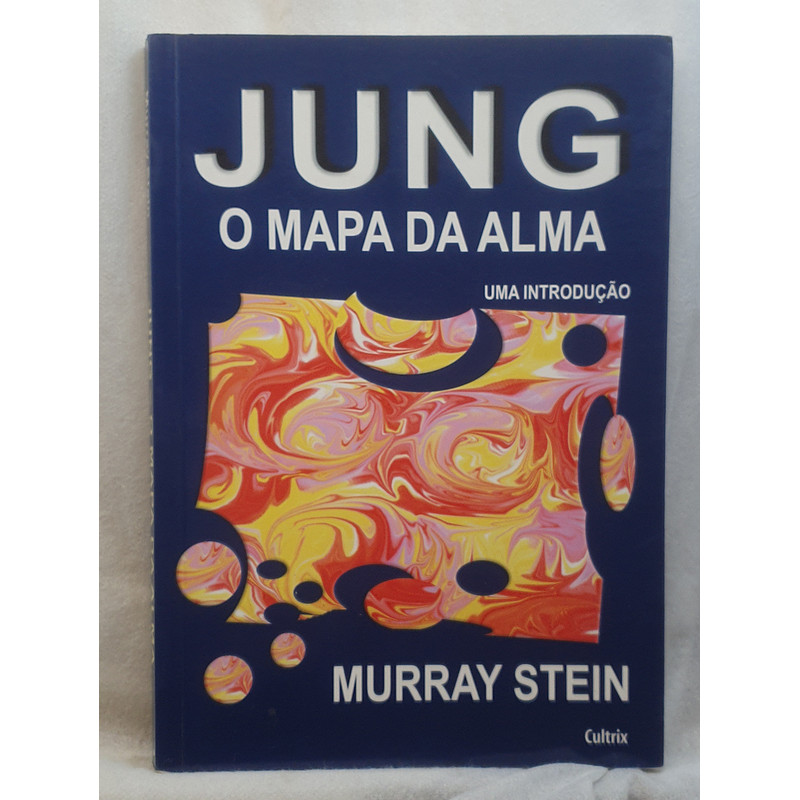 Livro Jung - O Mapa da Alma - Uma Introdução - Murray Stein - Editora ...