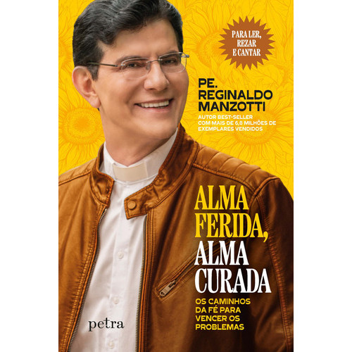 Alma Ferida, Alma Curada: Os Caminhos Da Fé Para Vencer Os Problemas, De Pe. Reginaldo Manzotti ...