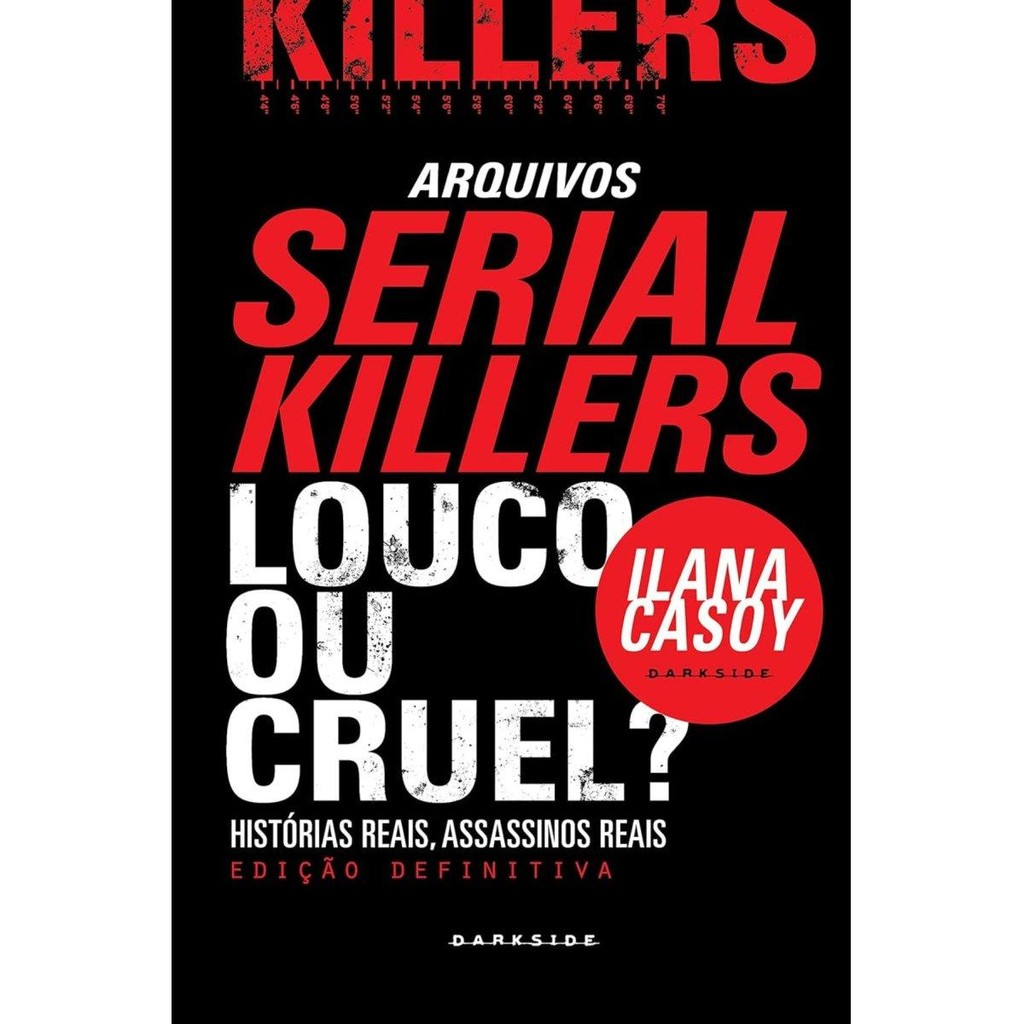 Arquivos Serial Killers: Louco ou Cruel? (Ilana Casoy) | Shopee Brasil