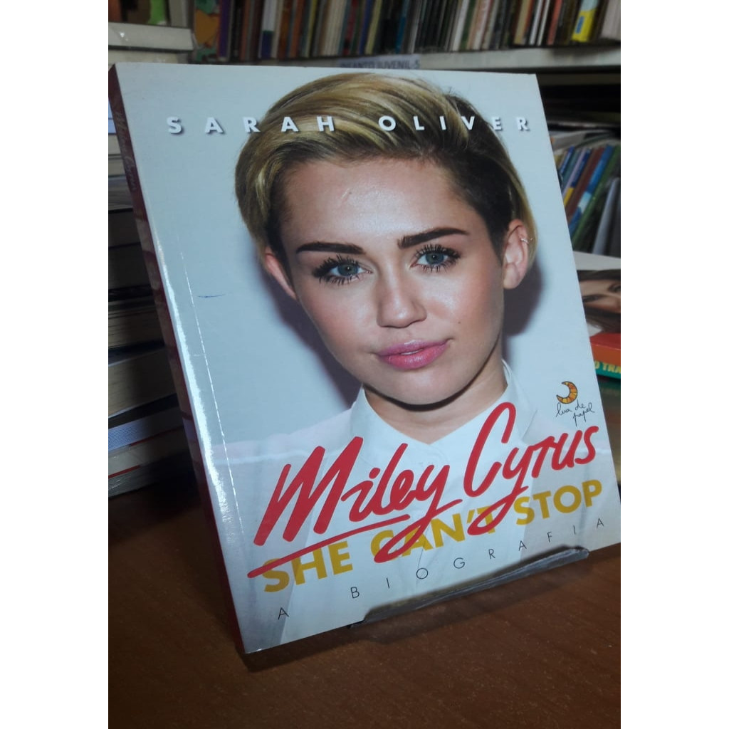 MILEY CYRUS SHE CAN''T STOP A BIOGRAFIA autor SARAH OLIVER | Shopee Brasil