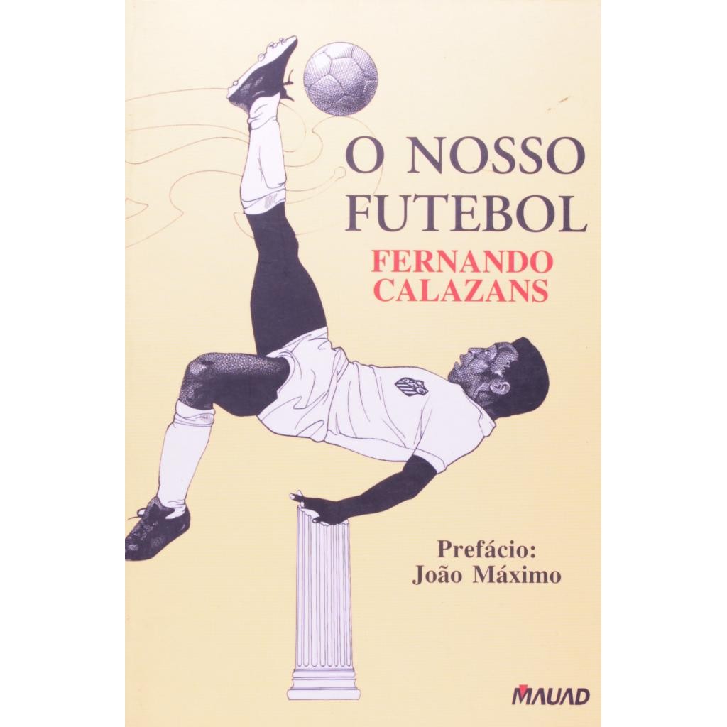 Livro: O Nosso Futebol Autor: Fernando Calazans (Novo, Lacrado ...