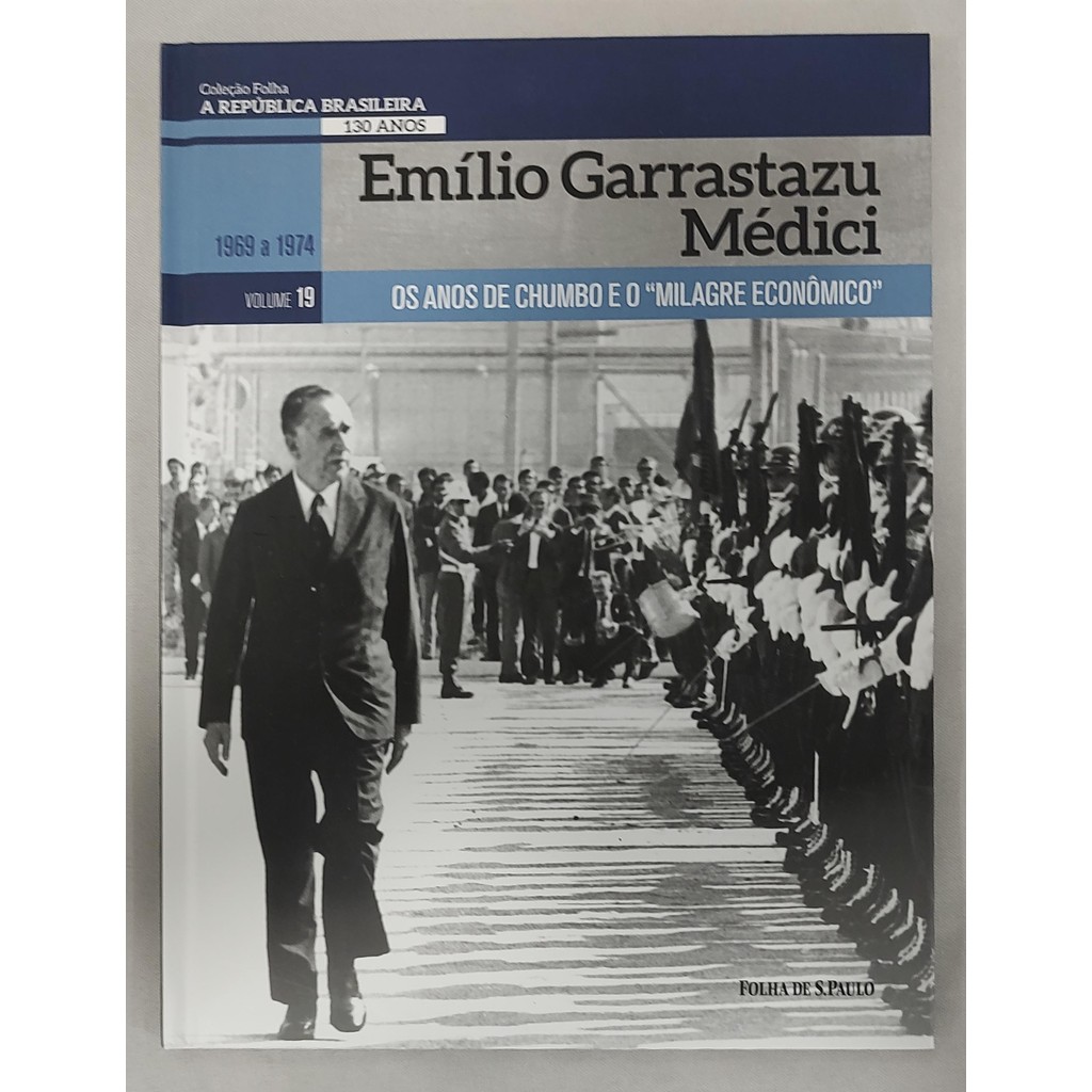 Emílio Garrastazu Médici - Coleção Folha A República Brasileira 130 ...