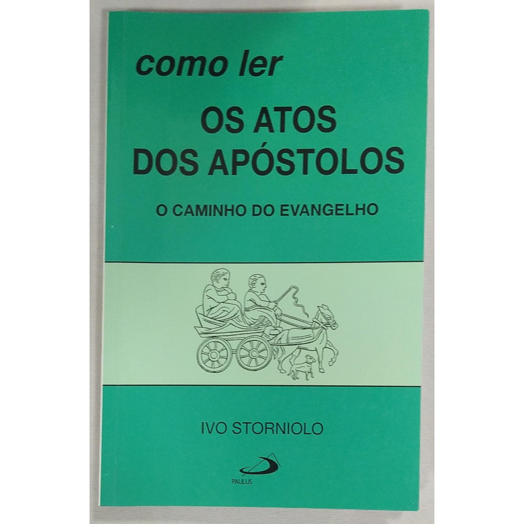 Como Ler Os Atos Dos Apóstolos - O Caminho Do Evangelho de Ivo ...