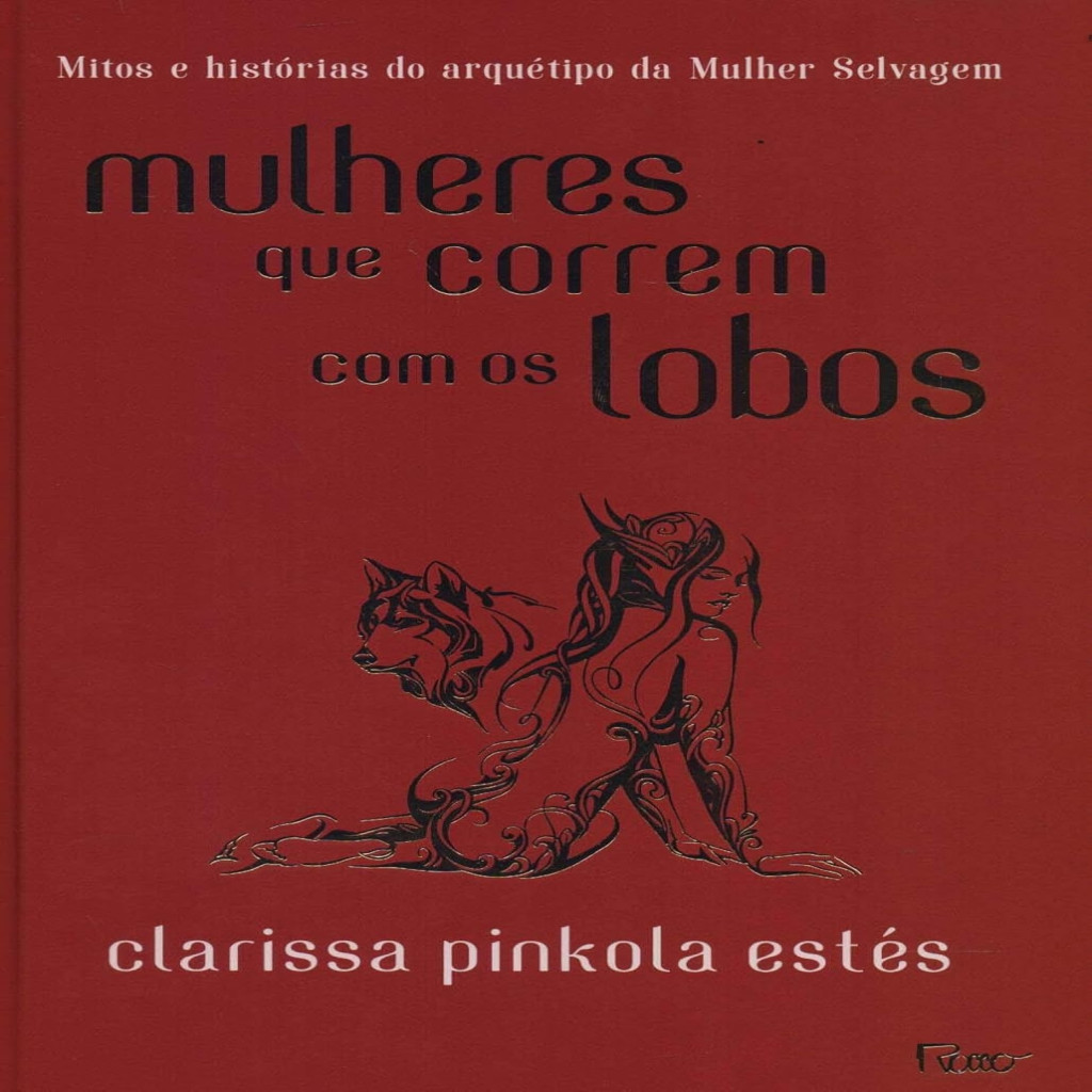 Mulheres que Correm com os Lobos - Capa Dura autor Clarissa Pinkola ...