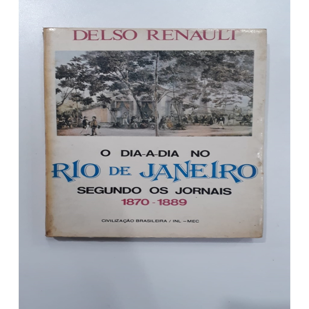 O Dia-a-dia no Rio de Janeiro Segundo os Jornais (1870-1889) autor ...