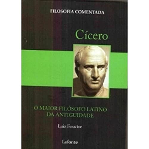 Cicero. O Maior Filosofo Da Antiguidade - Filosofia Comentada de Luiz ...