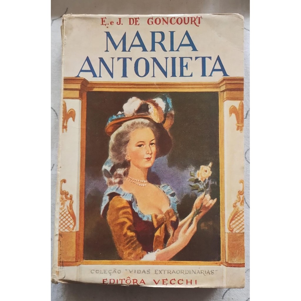 Maria Antonieta - Coleção "Vidas Extraordinárias" de Edmond e Jules de ...