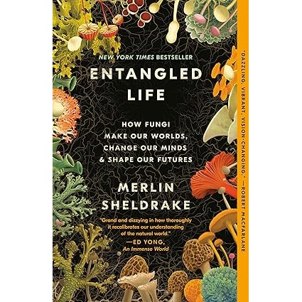 Entangled Life: How Fungi Make Our Worlds, Change Our Minds & Shape Our ...