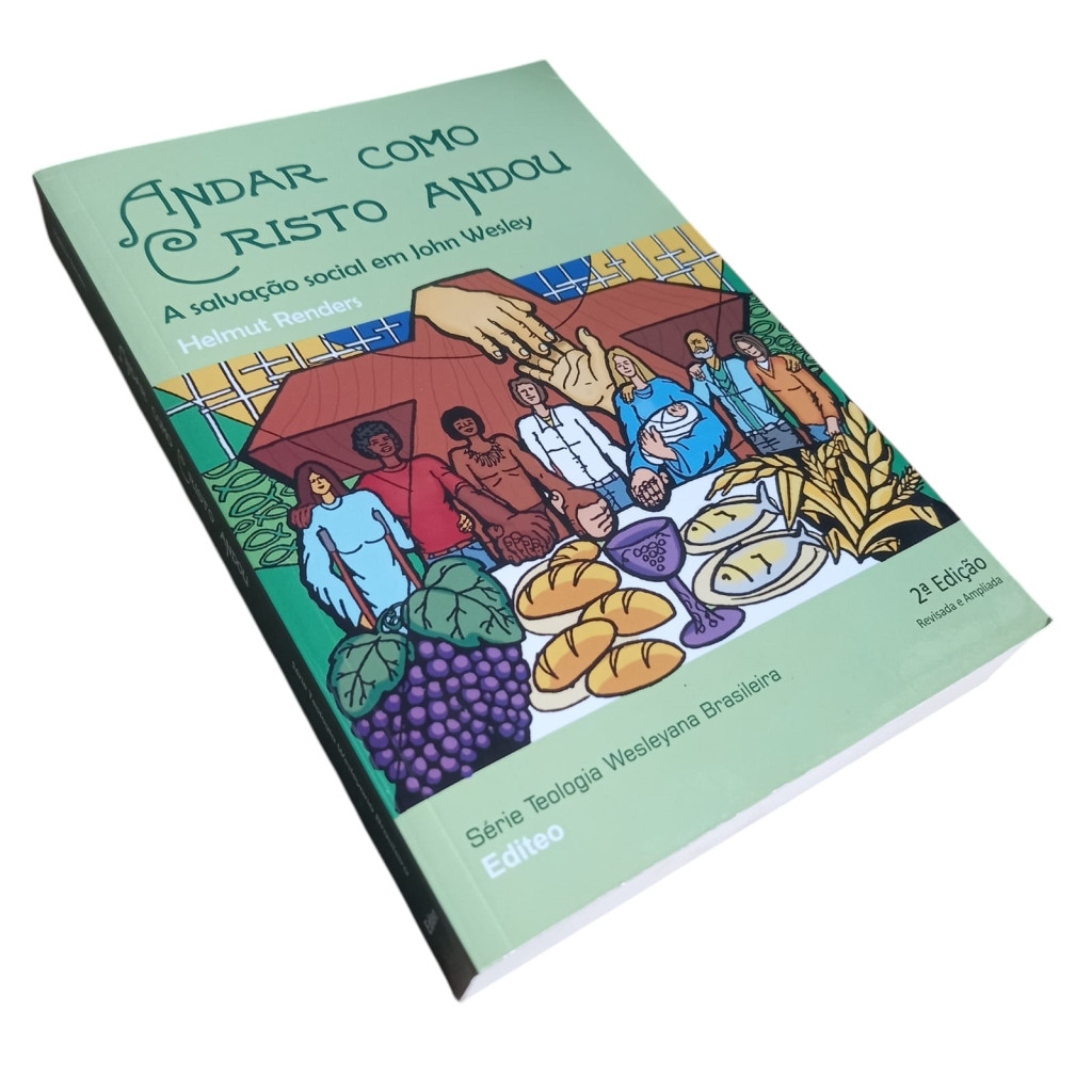 Andar Como Cristo Andou - A salvação social em John Wesley - 2ª edição ...