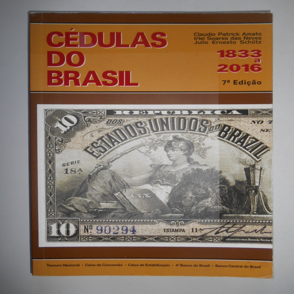 Cédulas do Brasil 1833 a 2016 autor claudio patrick amato/ Irlei Soares ...