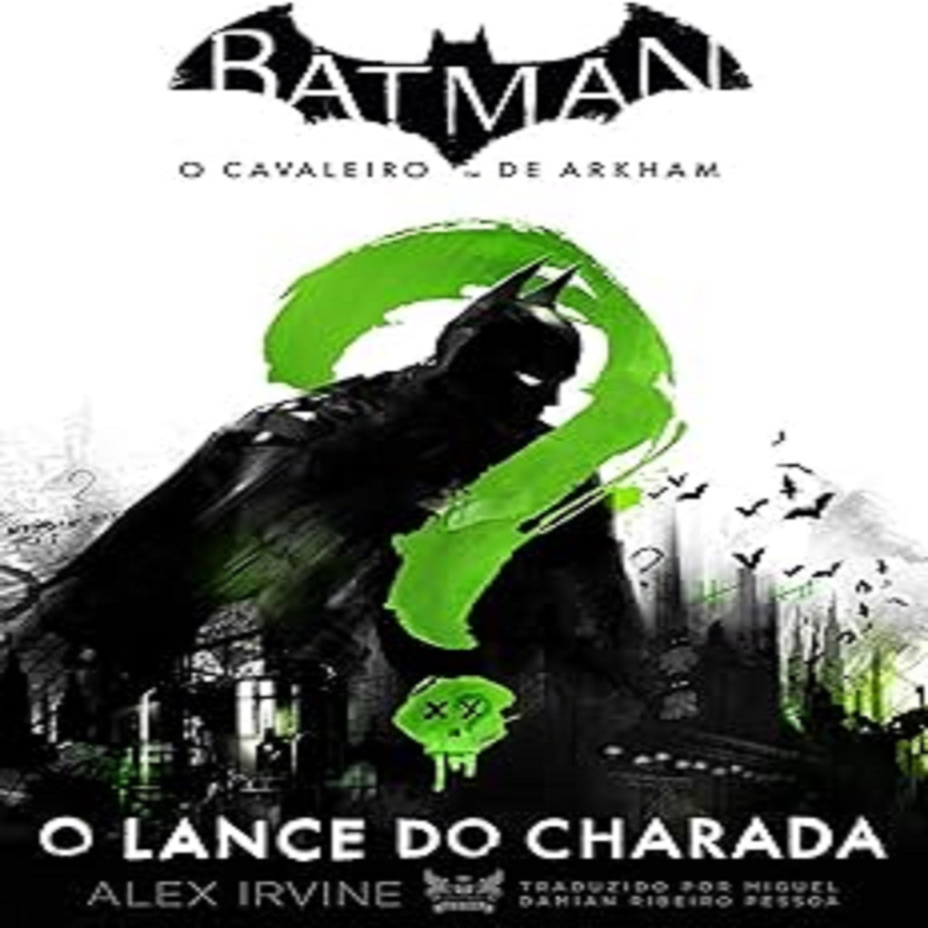 BATMAN - O CAVALEIRO DE ARKHAM - O LANCE DO CHARADA autor ALEX IRVINE ...