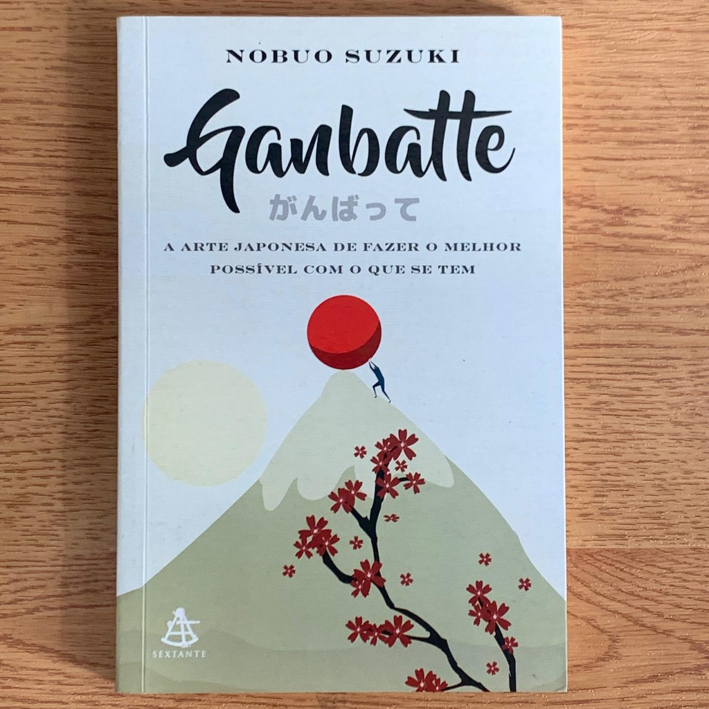 LIVRO GANBATTE - A ARTE JAPONESA DE FAZER O MELHOR POSSÍVEL COM O QUE ...