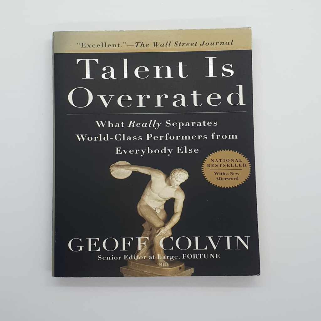 Talent Is Overrated: What Really Separates World-Class Performers from ...