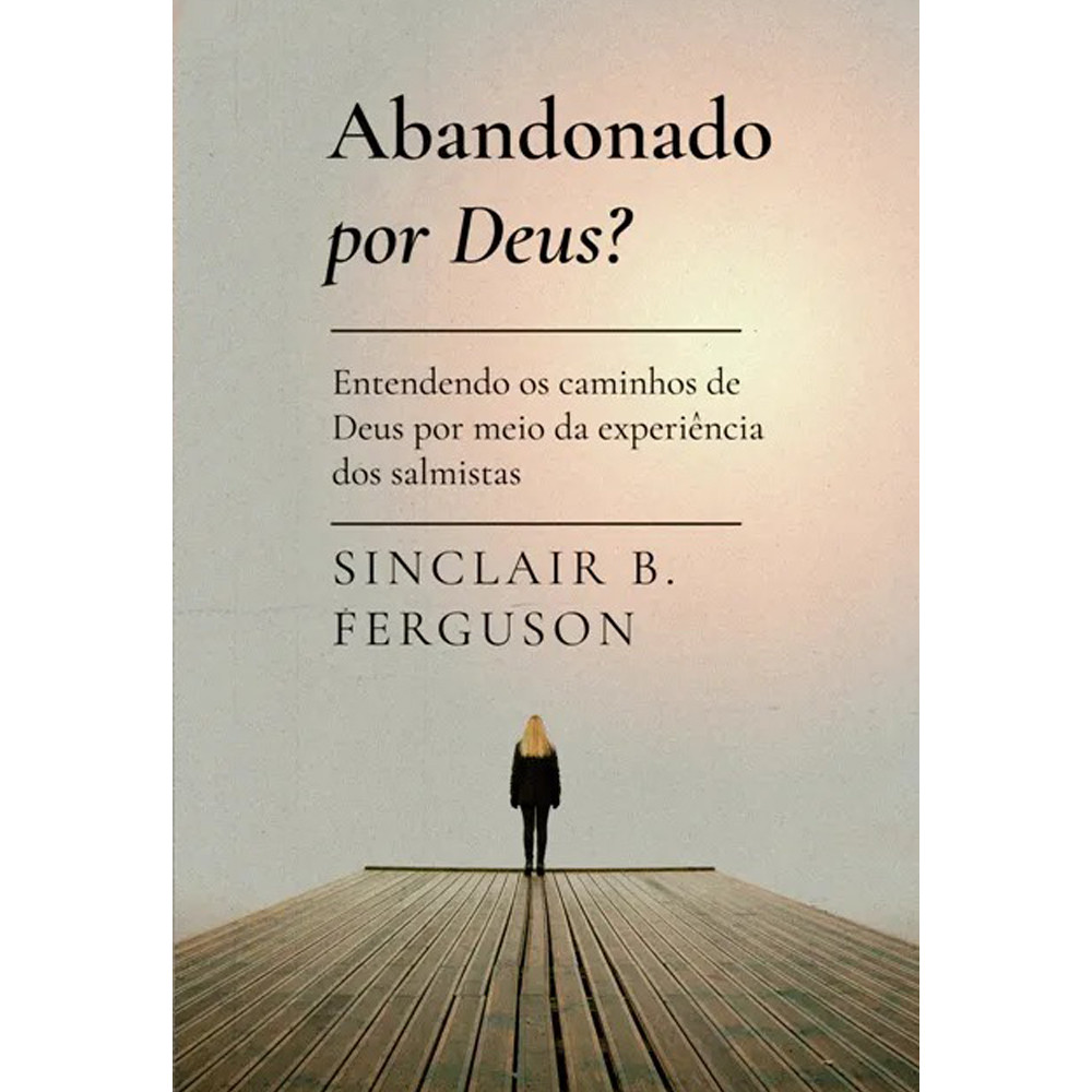Abandonado Por Deus? | Sinclair B. Ferguson | Shopee Brasil