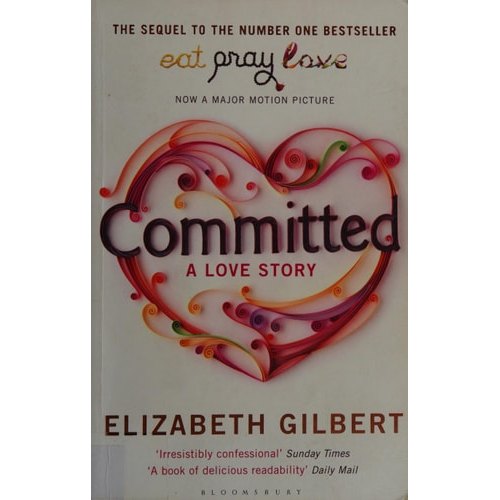 Committed - A Sceptic Makes Peace With Marriage de Elizabeth Gilbert ...