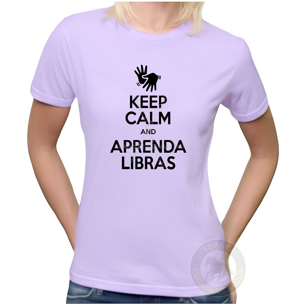 Camiseta T-shirt 30.1 lilás keep calm e aprenda libras inclusão ...