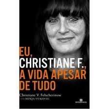 EU CHRISTIANE F. A VIDA APESAR DE TUDO autor CHRISTIANE VERA ...