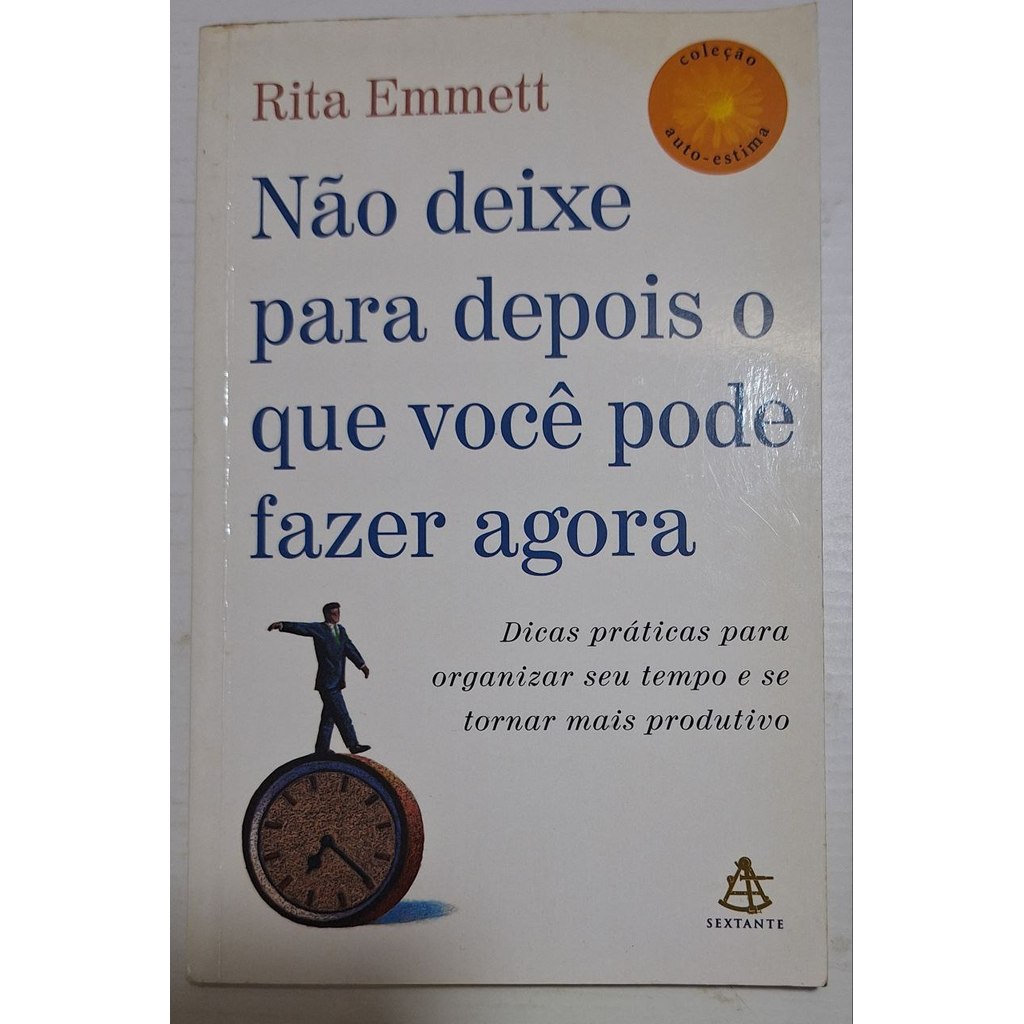 Nao Deixe Para Depois O Que Voce Pode Fazer Agora de Rita Emmett ...
