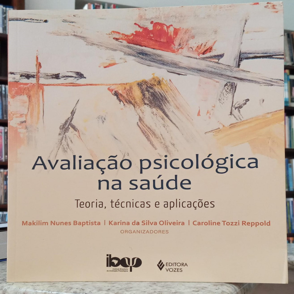 AVALIAÇÃO PSICOLÓGICA NA SAÚDE / TEORIA, TÉCNICAS E APLICAÇÕES autor ...