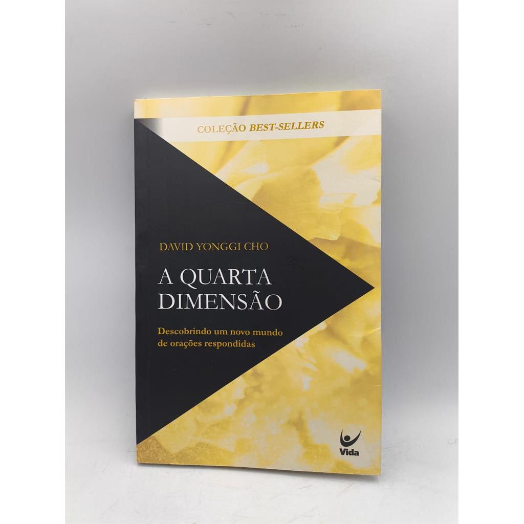 A Quarta Dimensão - Descobrindo um novo mendo de oraçãoes respondidas ...