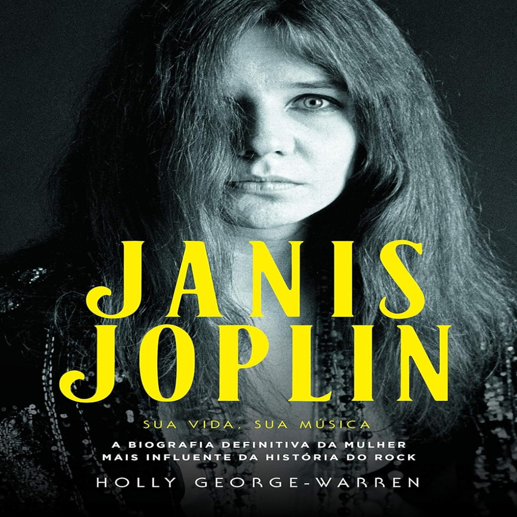 Janis Joplin – Sua Vida, sua Música: a Biografia Definitiva da Mulher ...