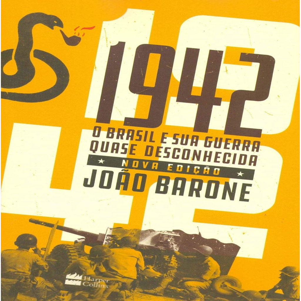 1942 - O BRASIL E SUA GUERRA QUASE DESCONHECIDA autor JOAO BARONE ...