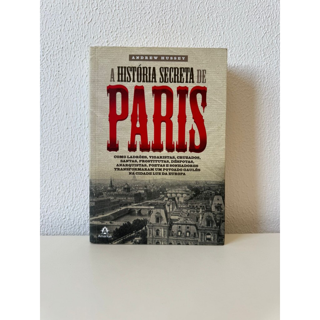A História Secreta de Paris - Andrew Hussey | Shopee Brasil