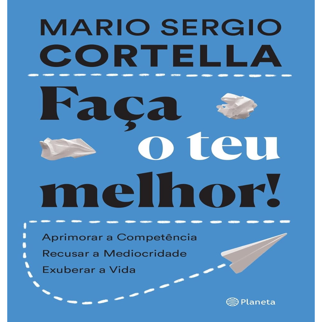 FACA O TEU MELHOR - PLANETA autor Mario Sergio Cortella | Shopee Brasil