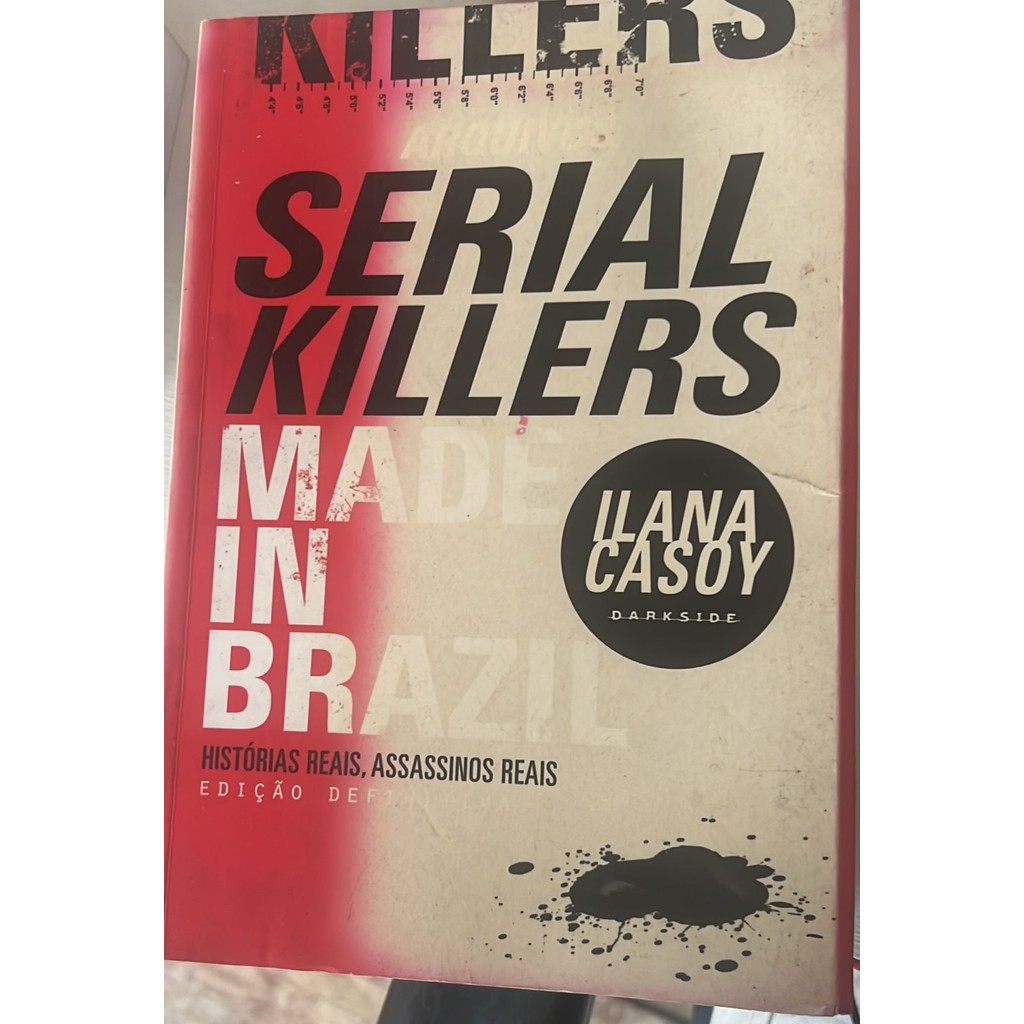 Livro Arquivos Serial Killers Made In Brazil Histórias Reais ...