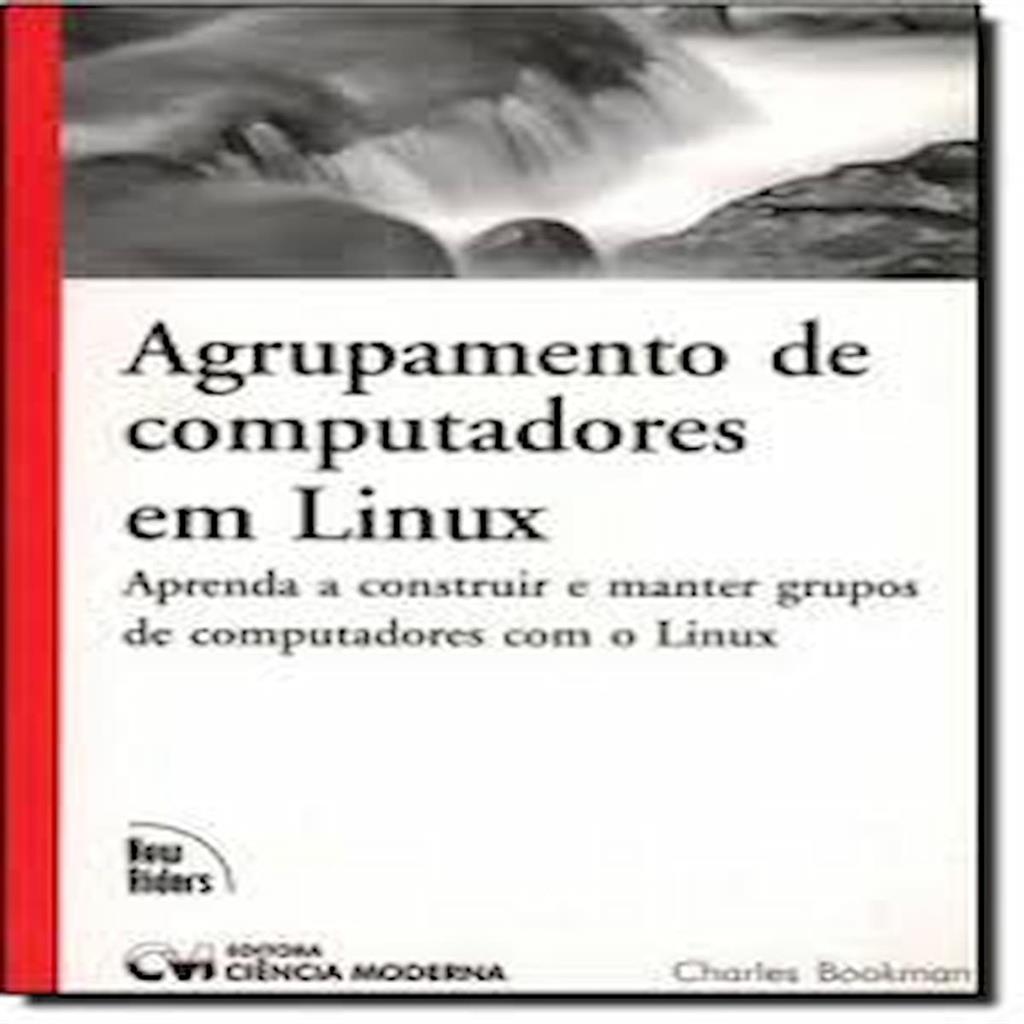 Agrupamento de computadores em Linux: aprenda a construir e manter grupos de computadores com o ...