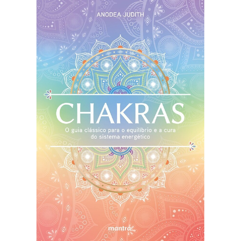 Chakras - O Guia Clássico Para o Equilíbrio e a Cura Do Sistema ...