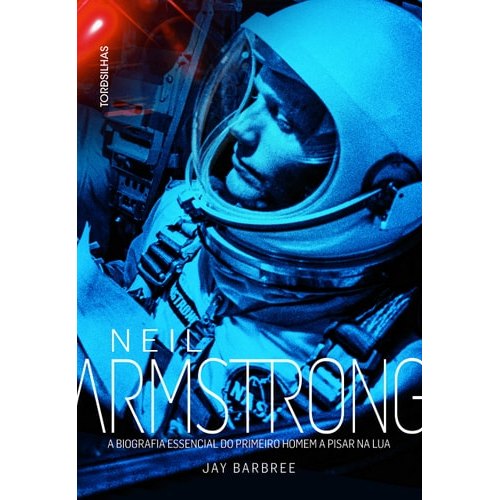 Neil Armstrong A Biografia Do Primeiro Homem A Pisar Na Lua de Jay ...