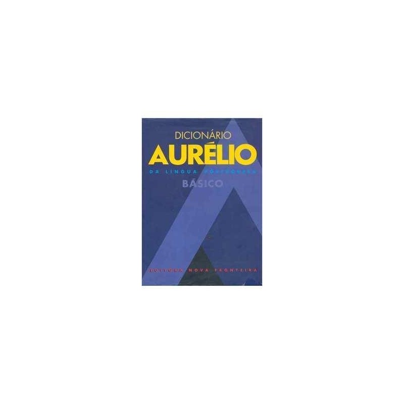 dicionário aurélio da língua portuguesa - básico autor aurélio buarque ...