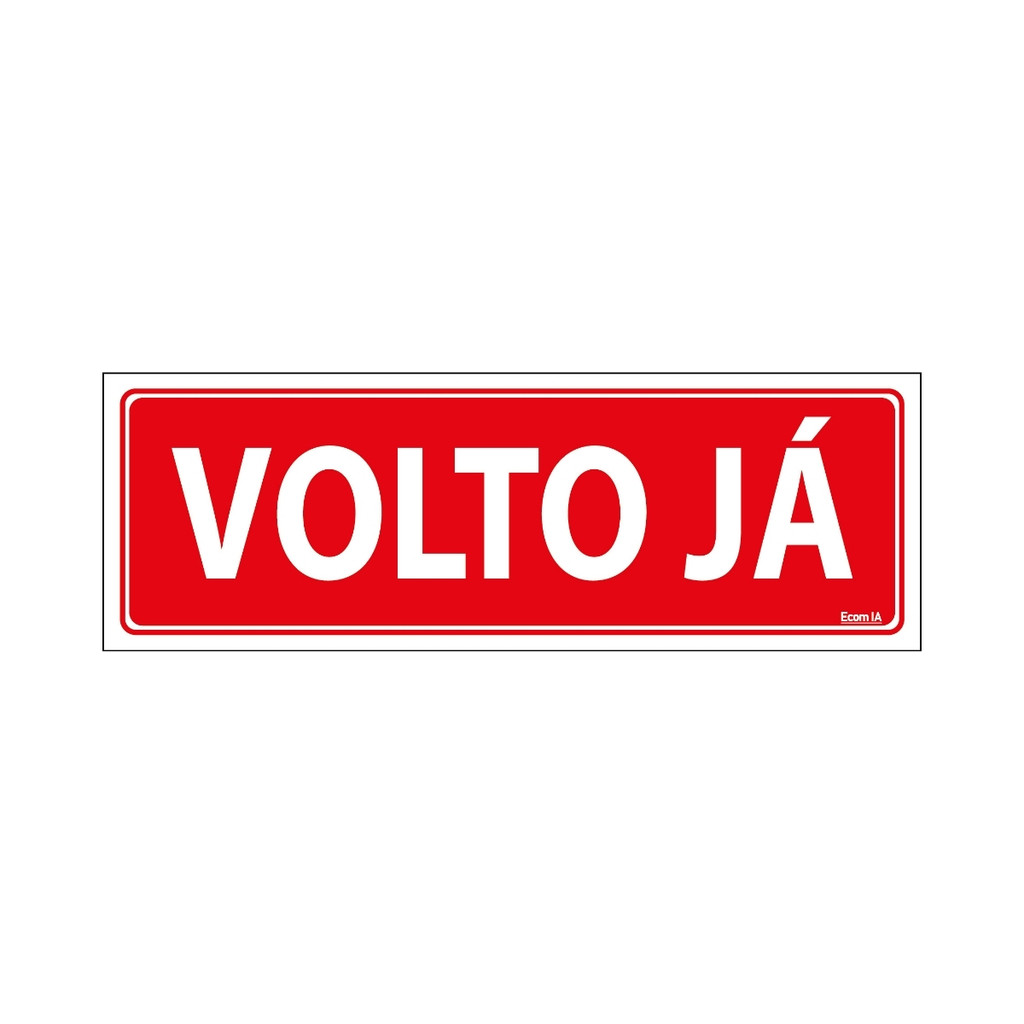 Placa De Sinalização Volto Já 30x10 Ecom IA - P-26/1 F9e | Shopee Brasil